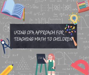 Using CPA Approach for Teaching Math to Children