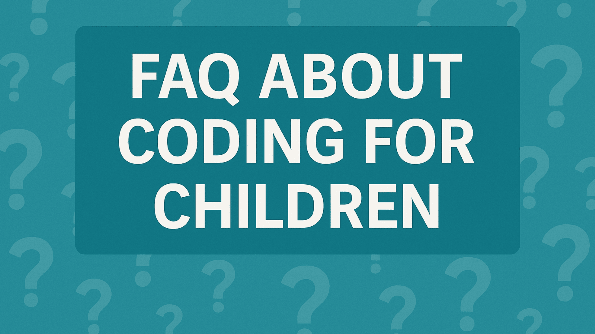 FAQ About Coding for Children: What Every Parent Should Know - Online ...